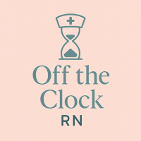 Off The Clock RN – For Nurses Who Are More Than Just Their Shift